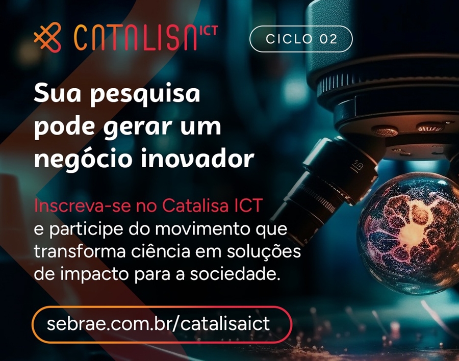 CATALISA ICT: Pesquisas inovadoras com potencial de negócio têm mais ...